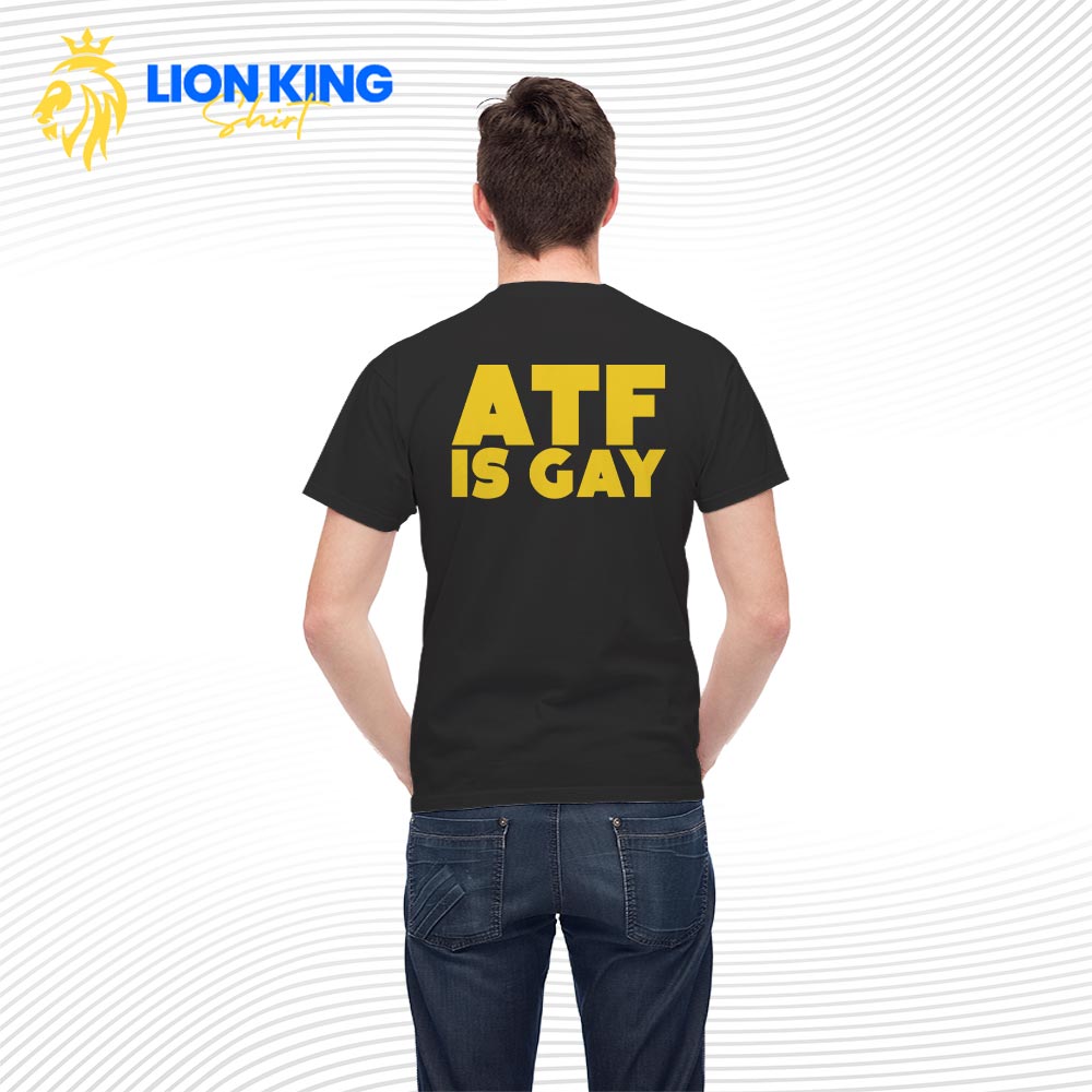 ATF Is Gay Shirt - LGBT Graphic T Shirt